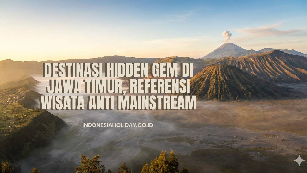 Destinasi Hidden Gem di Jawa Timur, Referensi Wisata Anti Mainstream ...